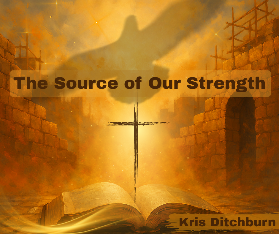The Source of Our Strength | New Life Victory Fellowship
