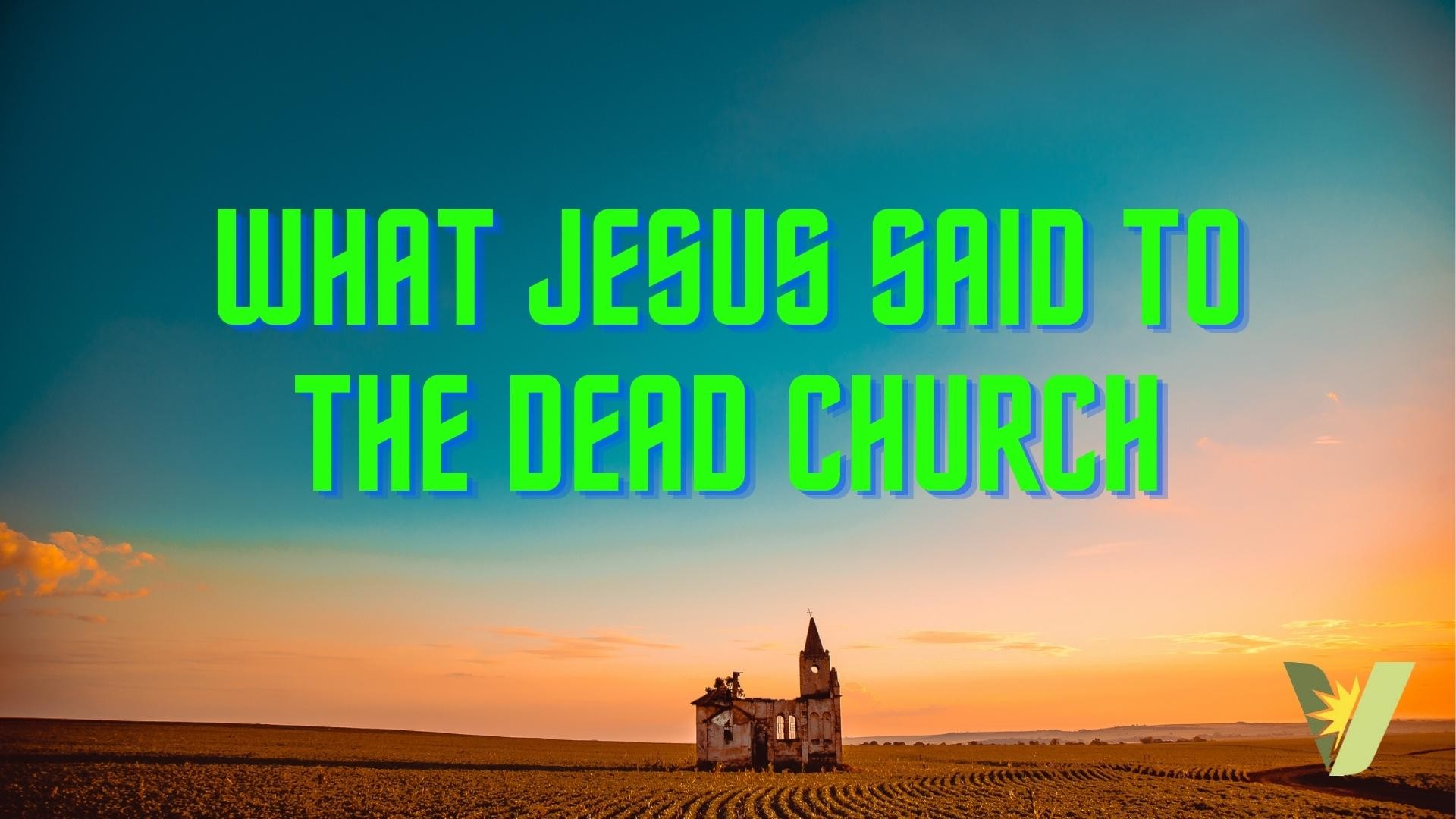 What Jesus Said To The Dead Church | The Vision Church