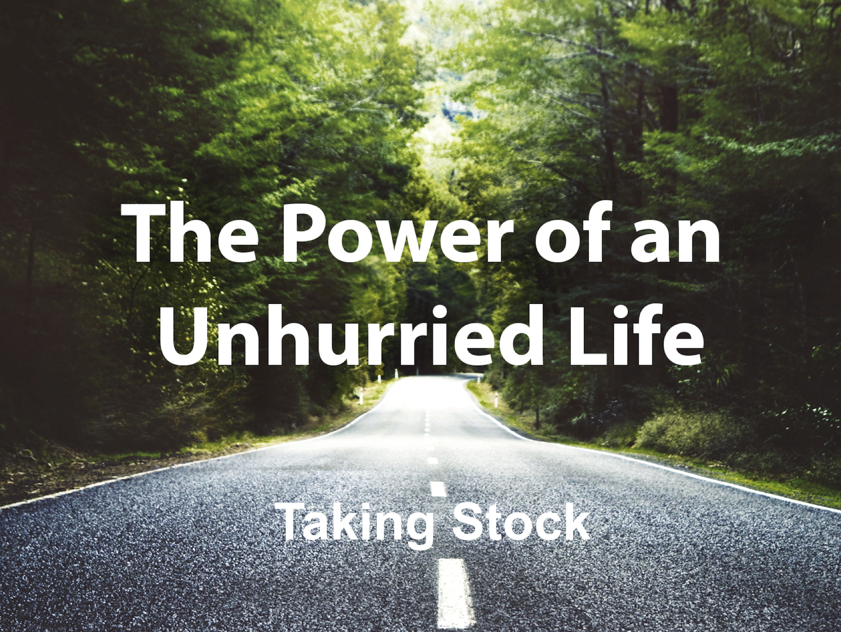The Power of an Unhurried Life: Taking Stock (Part 1) Steve Parsons ...