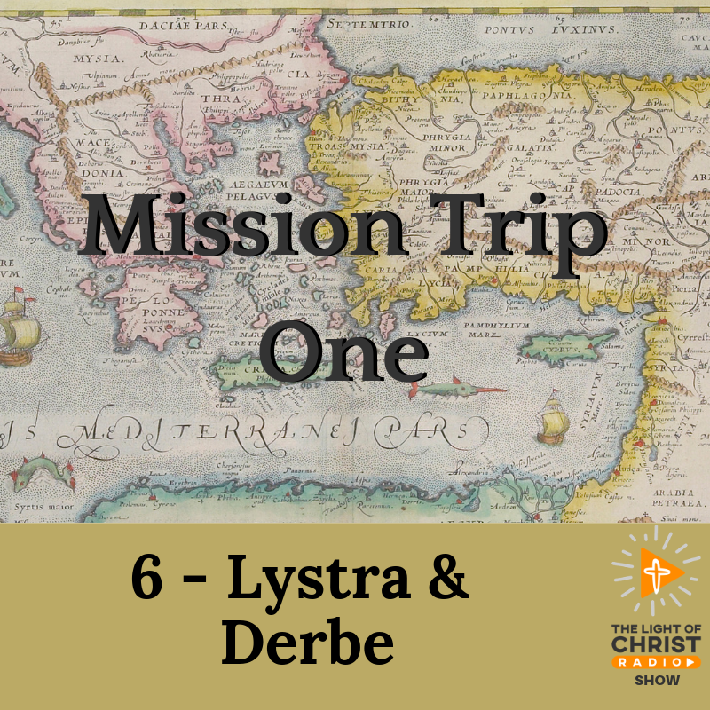 Lystra & Derbe | Light of Christ Radio
