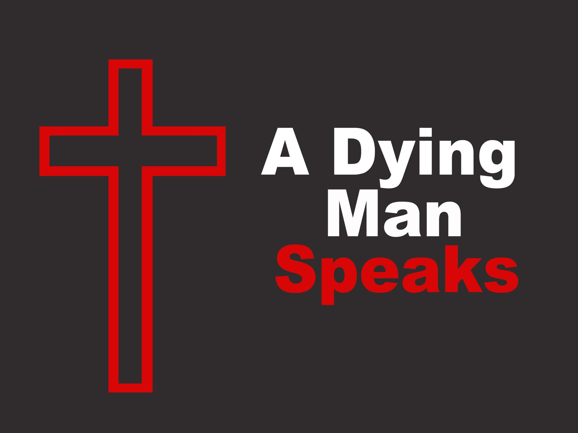 I Thirst (A Dying Man Speaks - Part 3) | TFW Church