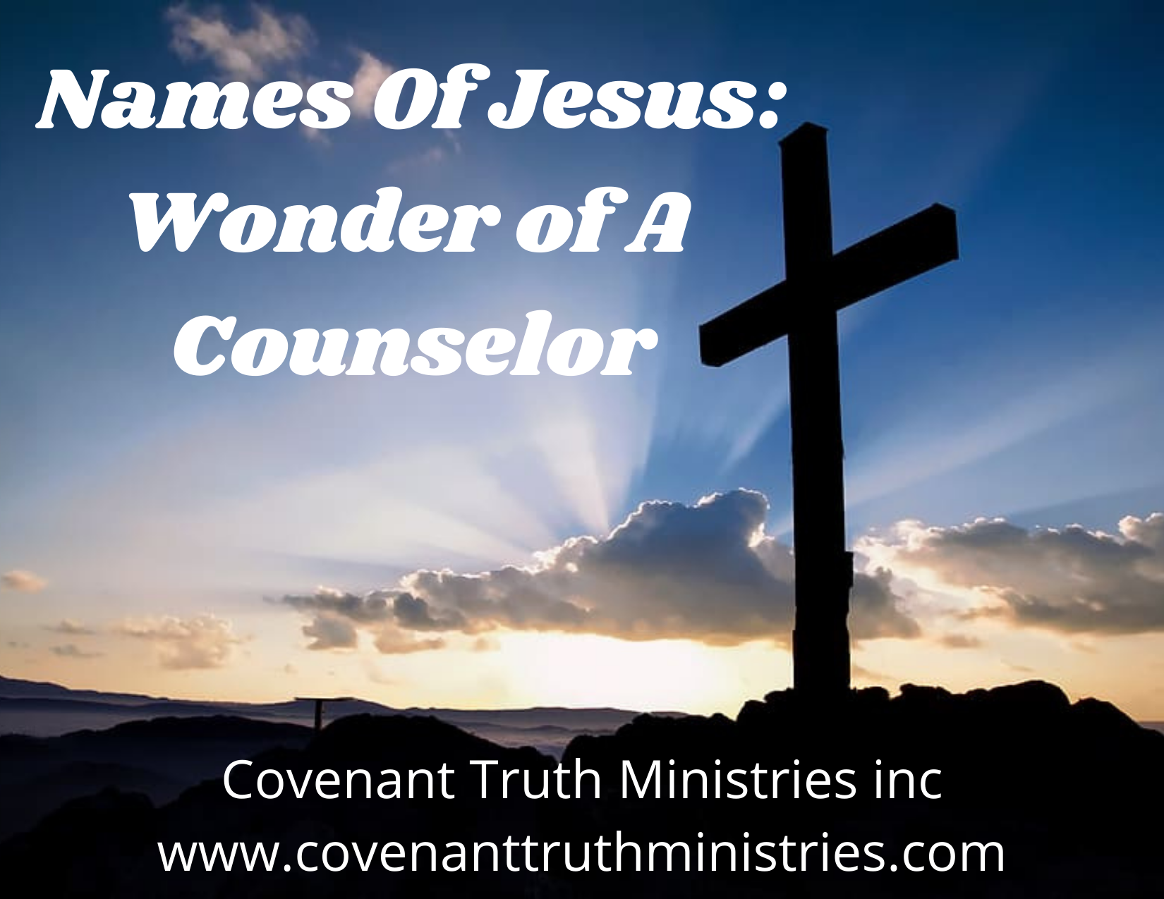 Names of Jesus - Wonder of a Counselor | Covenant Truth Ministries ...