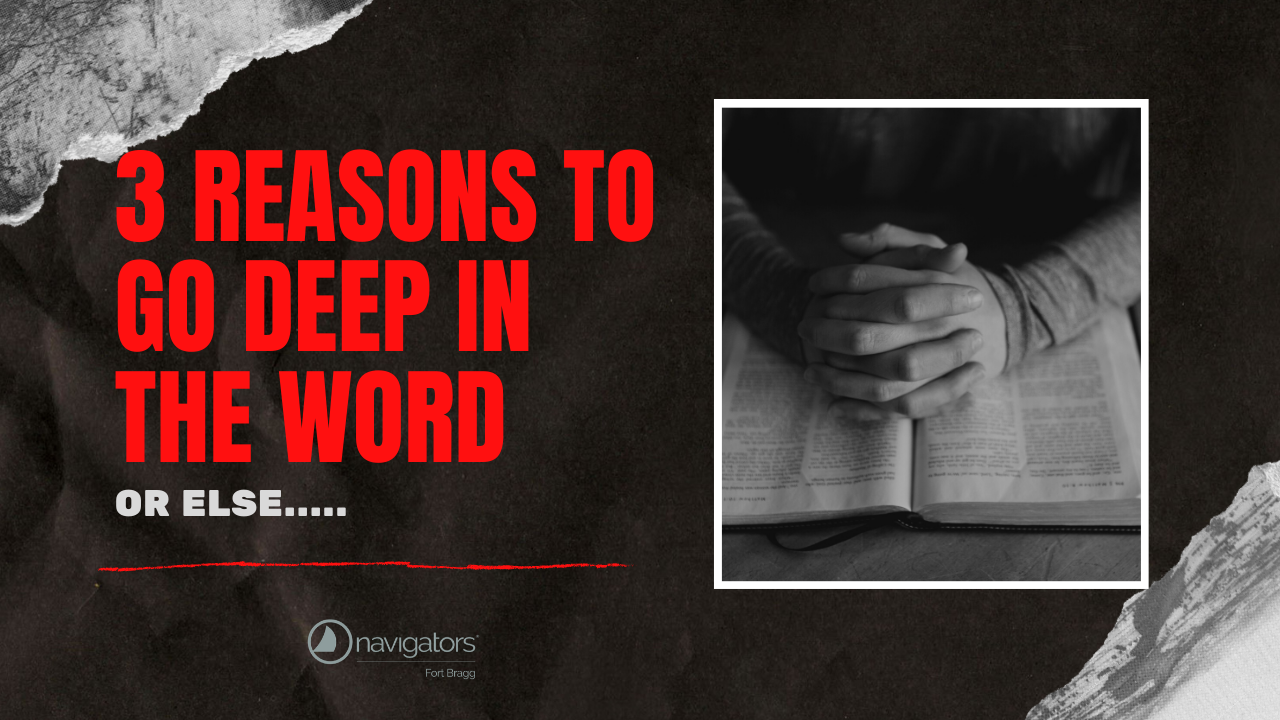 3 Reasons to go Deep in the Word...or Else | Fuel for the Fight