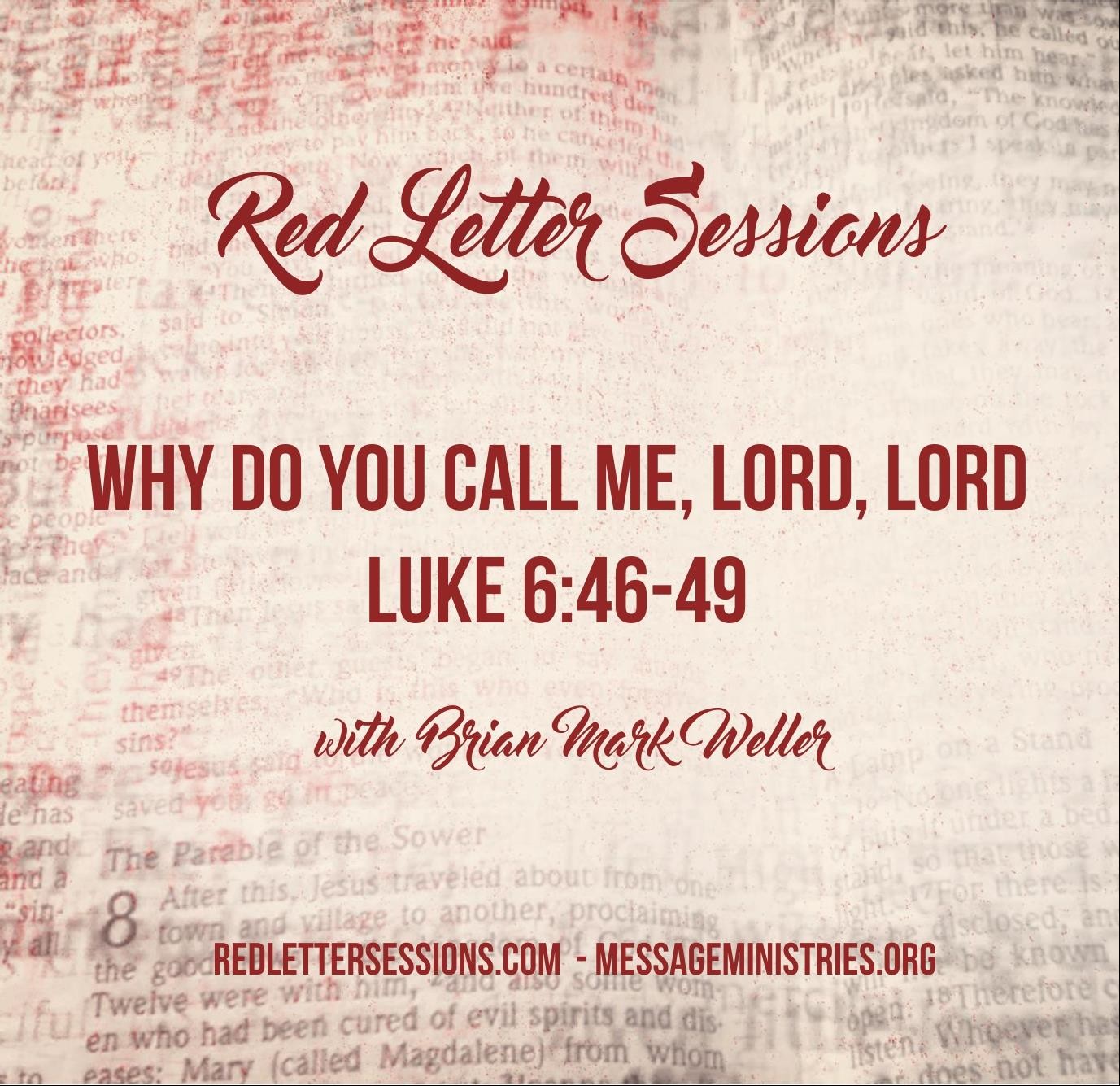 Red Letter Session #6 - Luke 6:46-49 - Why Do You Call Me Lord, Lord ...