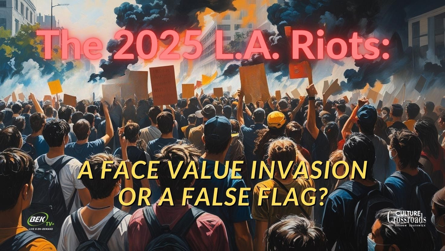 Culture Crossroads Podcast - The 2025 LA Riots: Face Value or False ...