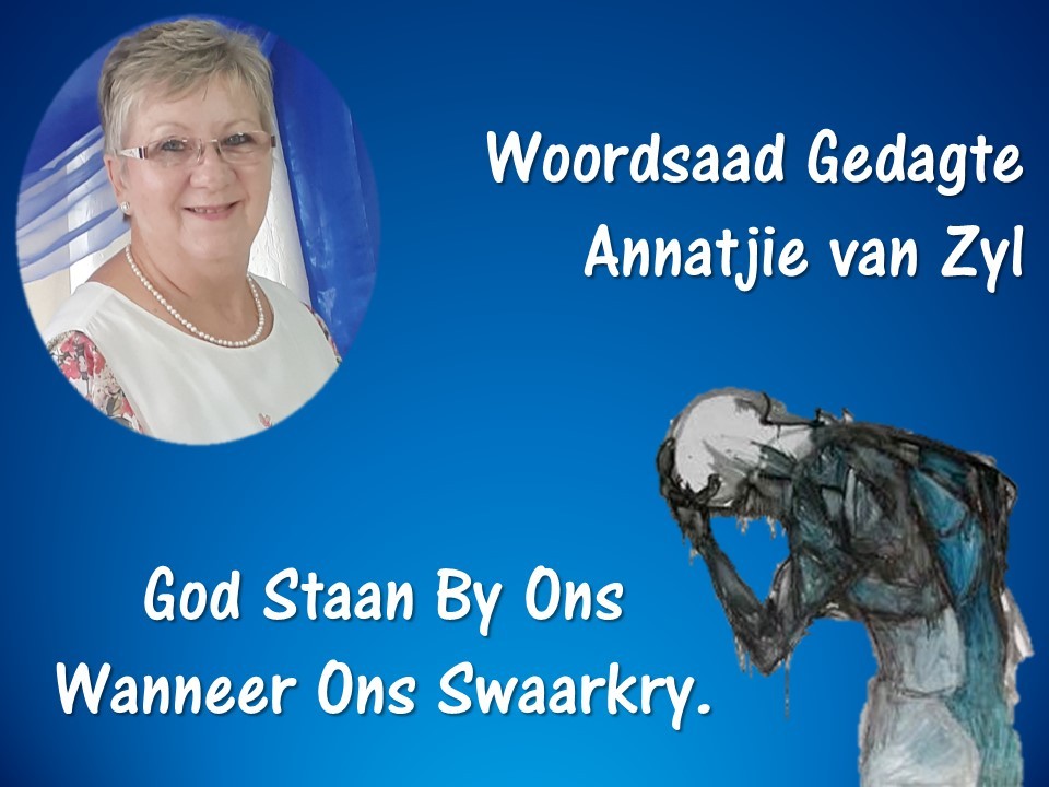 GOD STAAN BY ONS WANNEER ONS SWAARKRY | Woordsaad Bediening