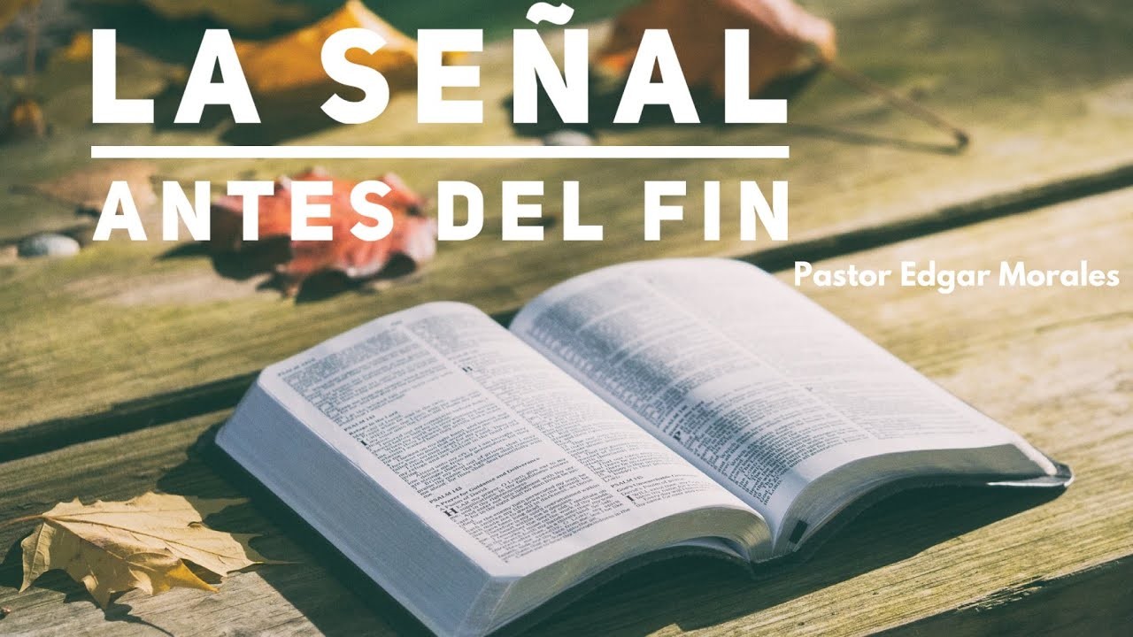 La señal antes del fin | Predicaciones