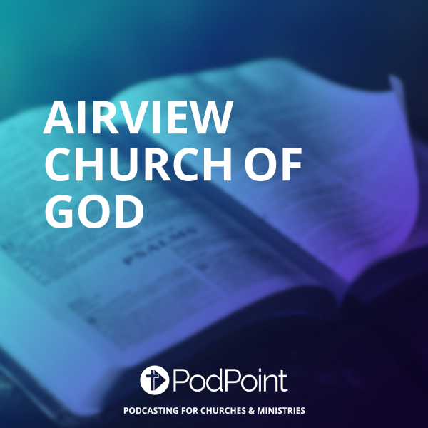 AIRVIEW CHURCH OF GOD | Listen Online
