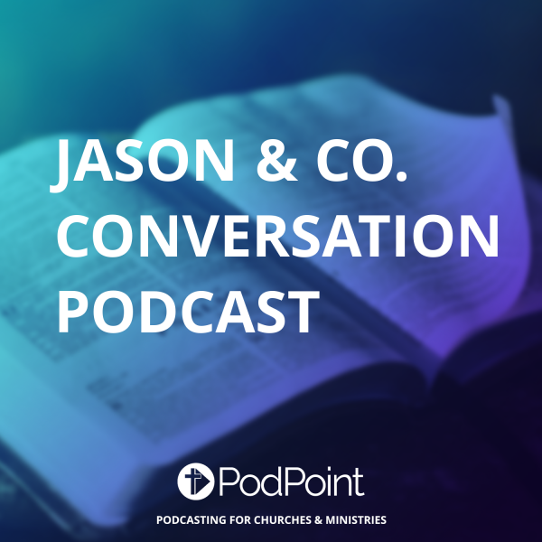 Jason & Co. Conversation Podcast | Listen Online