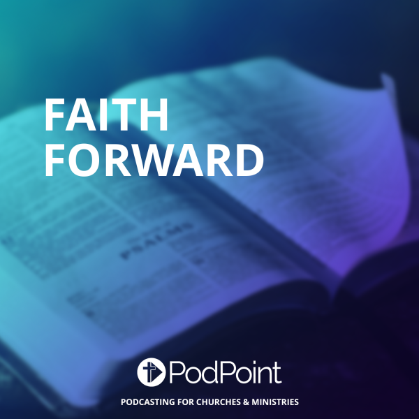 Faith Forward | Listen Online